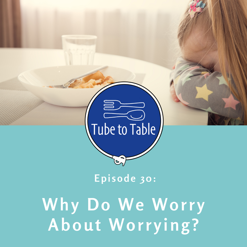 Tube to Table Podcast: Episode 30: Why Do We Worry About Worrying ...